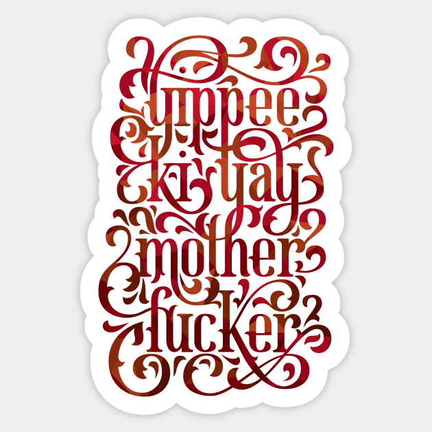 Yippee Ki Yay - Die Hard - Sticker | TeePublic